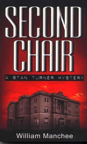 Second Chair Vol. 3 : A Stan Turner Mystery by William Manchee (2000 ...