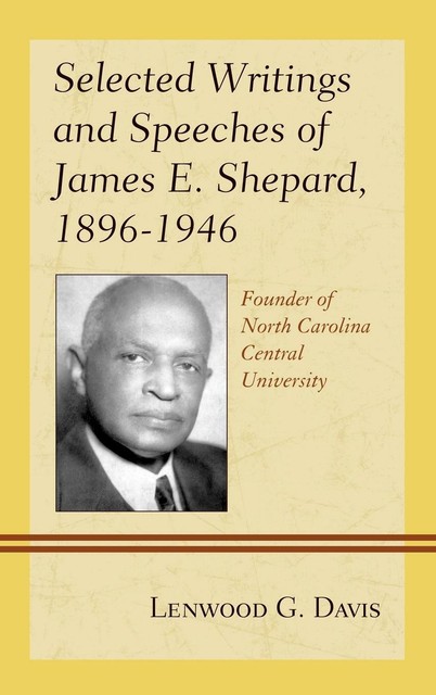 Selected Writings And Speeches of James E. Shepard, 1896-1946 von ...