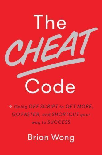 The Cheat Code: Going Off Script to Get More, Go Faster, and Shortcut ...