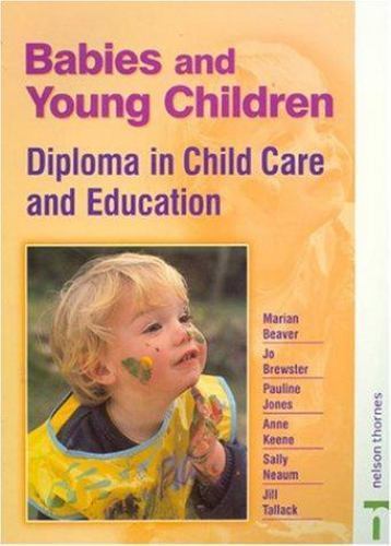 Babies and Young Children : Diploma in Childcare and Education by Sally ...