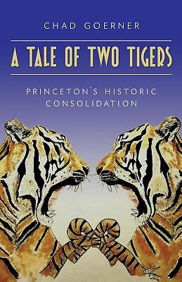 A Tale Two Tigers: The Historic Consolidation The Princeton by Goerner ...