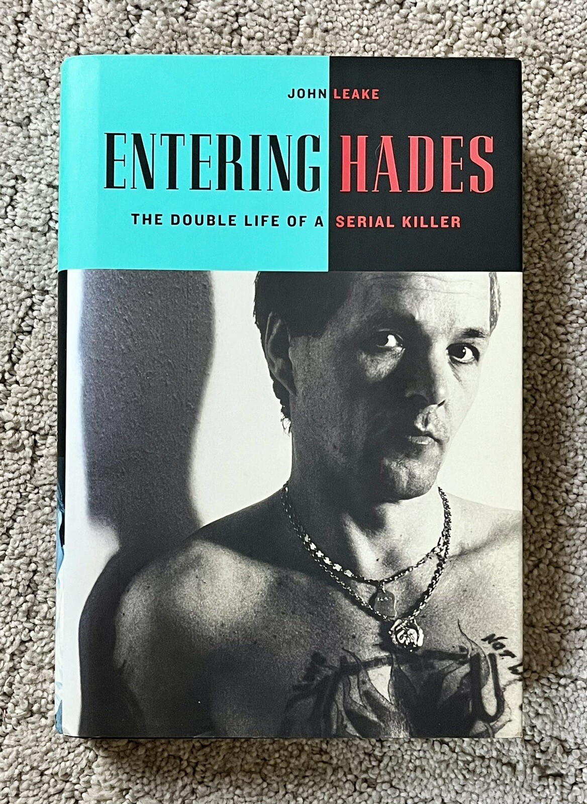 Entering Hades: The Double Life Of A Serial Killer by John Leake ...