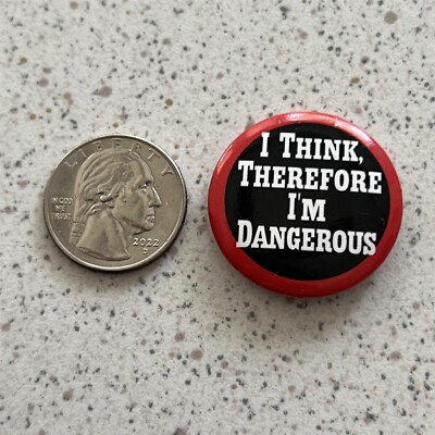 I Think Therefore I'm Dangerous Funny Humorous Pinback Button #46539 | eBay
