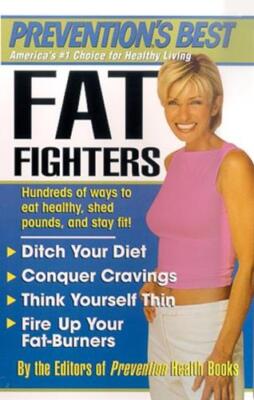 Prevention's Best Fat Fighters: Hundreds of ways to eat healthy, shed ...