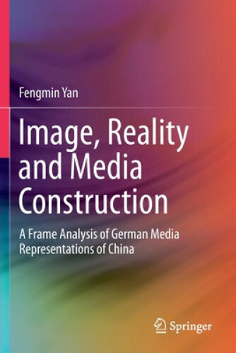 Image, Reality and Media Construction: A Frame Analysis of German Media ...