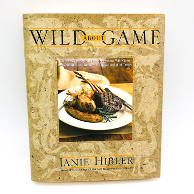 Wild About Game Hardcover Janie Hibler 1998 Bird Deer Venison Hunting ...