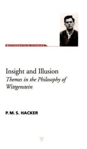 Insight and Illusion : Themes in Phil Wittgenstein by P. M. S. Hacker ...
