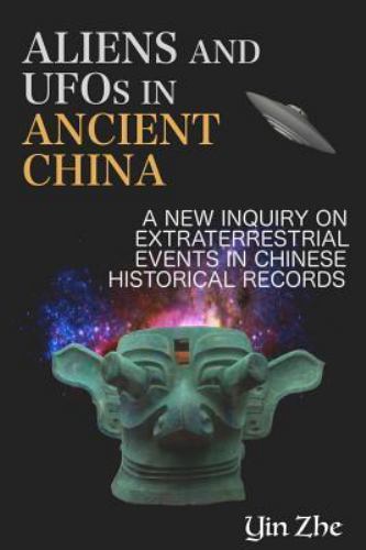 Aliens and UFOs in Ancient China : New Inquiry on Extraterrestrial ...