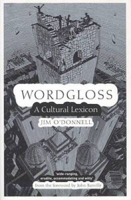 Wordgloss: A Cultural Lexicon - Paperback By Jim ODonnell - GOOD 9781843510734| eBay