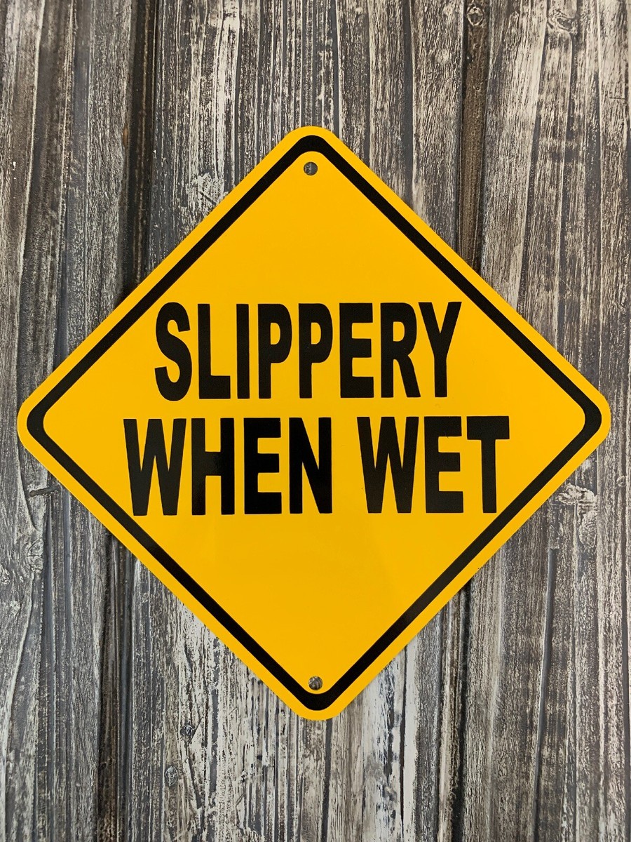 Slippery When Wet Sign