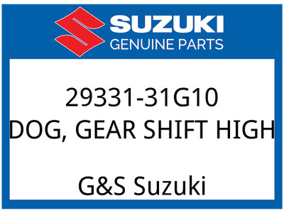 Suzuki OEM Part 29331-31G10 DOG, GEAR SHIFT HIGH | eBay
