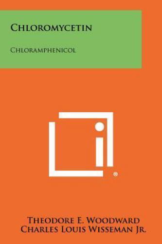 Chloromycetin : Chloramphenicol by Charles Louis Wisseman Jr. and ...