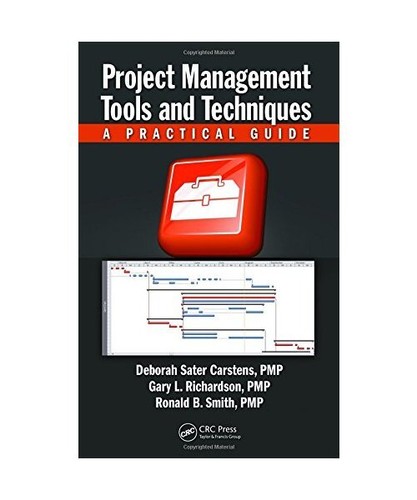 Project Management Tools and Techniques: A Practical Guide, Deborah Sater Carste 1466515627 ...