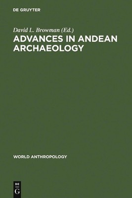 Advances in Andean Archaeology by David L. Browman (English) Hardcover ...