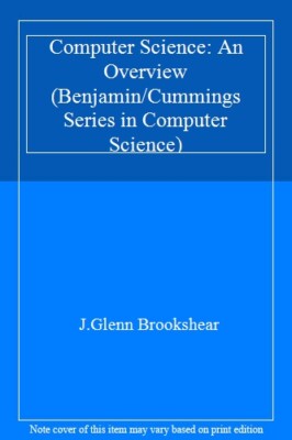 Computer Science: An Overview (Benjamin/Cummings Series in Computer ...