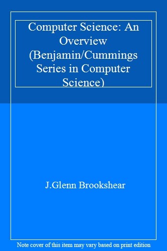 Computer Science: An Overview (Benjamin/Cummings Series in Computer ...
