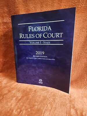 Florida Rules of Court - Vol.I-State. 2019 Revised Edition. Thomson ...