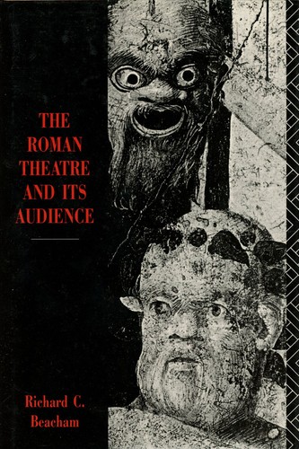Richard C Beacham / The Roman Theatre and Its Audience 1st Edition 1992 ...
