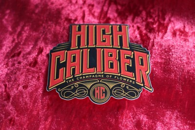 HIGH CALIBER THE CHAMPAGNE OF FLOWERS STICKER HIP HOP 420 MEMORABILIA ...
