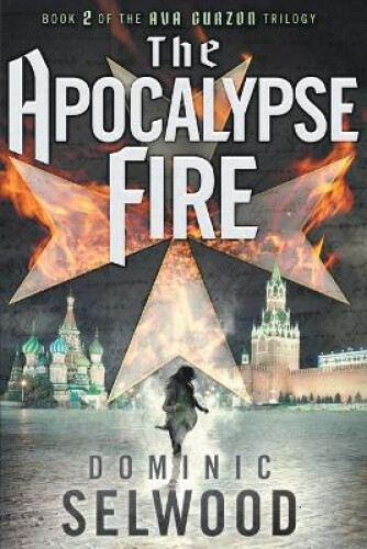 The Apocalypse Fire (Ava Curzon Series) by Selwood, Dominic ...