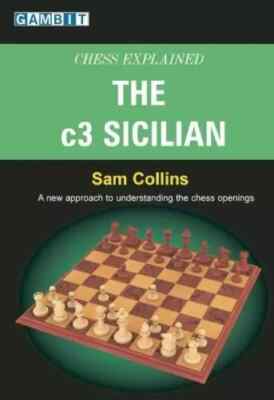 The C3 Sicilian : A New Approach to Understanding the Chess Opening ...