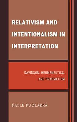 Relativism and Intentionalism in Interpretation: Davidson, Hermeneutics ...