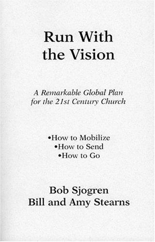 Run with the Vision by Bob Sjogren, Amy Stearns and Bill Stearns (1995, Trade Paperback) for ...