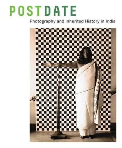 Postdate: Photography and Inherited History in India by Jodi ...