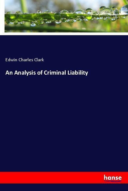 An Analysis of Criminal Liability von Edwin Charles Clark (2018 ...