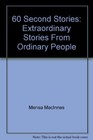 60 Second Stories: Extraordinary Stories From Ordinary People By | eBay