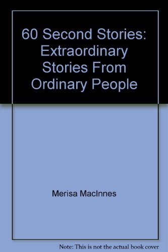 60 Second Stories: Extraordinary Stories From Ordinary People By | eBay