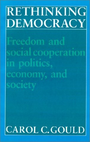 RETHINKING DEMOCRACY:FREEDOM AND SOCIAL CO-OPERATION IN By Carol C ...