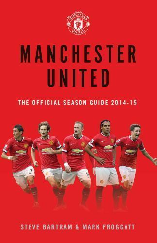 Manchester United : The Official Season Guide 2014-15 by Steve Bartram ...