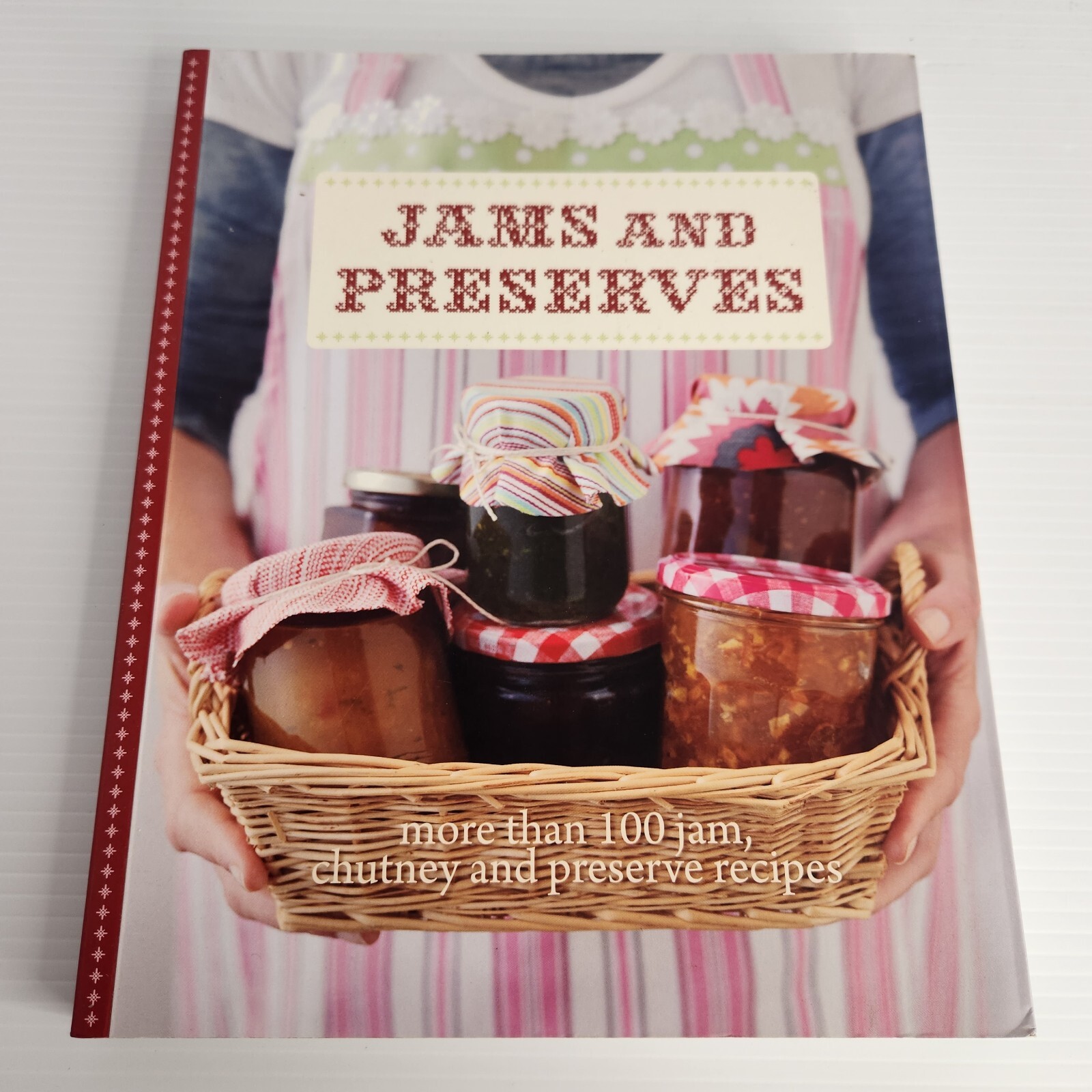 Jams and Preserves: More Than 100 Jam, Chutney and Preserve Recipes by ...