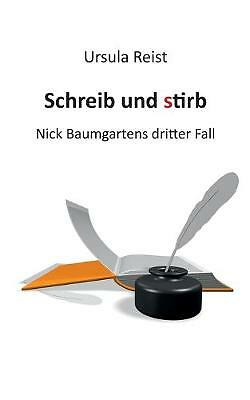 Schreib und stirb: Nick Baumgartens dritter Fall by Ursula Reist ...