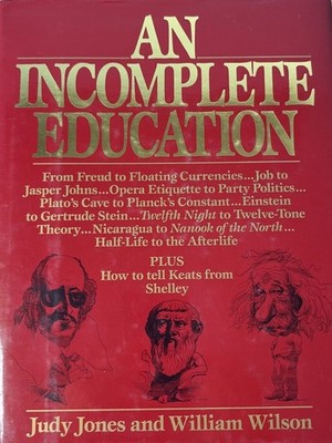 An Incomplete Education by William Wilson and Judy Jones (1987 ...