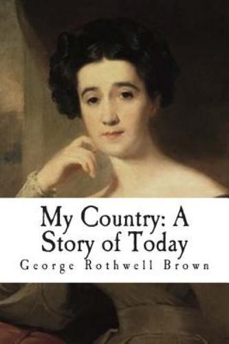 My Country: a Story of Today by George Rothwell Brown (2012, Trade ...