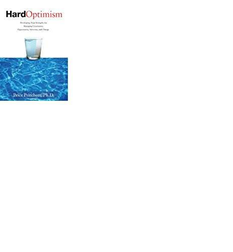 Hard Optimism: Developing Deep Strengths for Managing Uncertainty ...