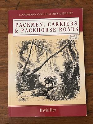 Packmen, Carriers & Packhorse Roads David Hey England Derbyshire ...