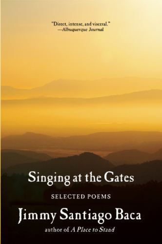 Singing at the Gates : Selected Poems by Jimmy Santiago Baca (2015 ...