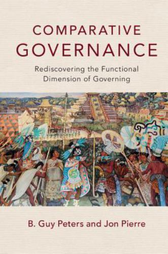 Comparative Governance : Rediscovering the Functional Dimension of ...