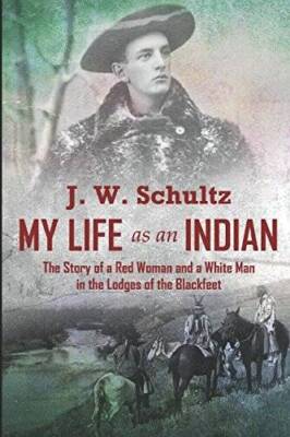 My Life as an Indian: The Story of a Red Woman and a White Man in the ...