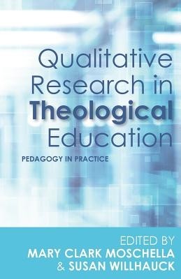 Qualitative Research in Theological Educ Mary Clark Moschella Paperback ...