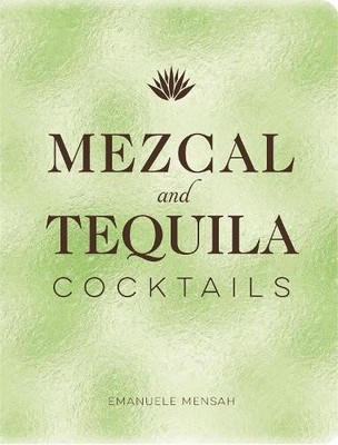 Emanuele Mensah Mezcal and Tequila Cocktails (Hardback) (US IMPORT ...