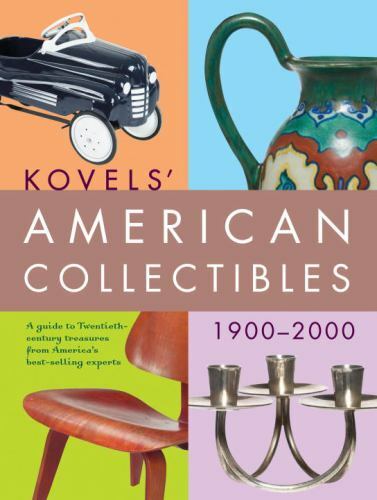 Kovels' American Collectibles 1900-2000 by Terry H. Kovel and Ralph M ...