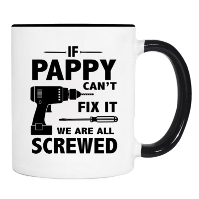 If Pappy Can't Fix It We Are All Screwed - Mug - Pappy Gift - Pappy Mug ...