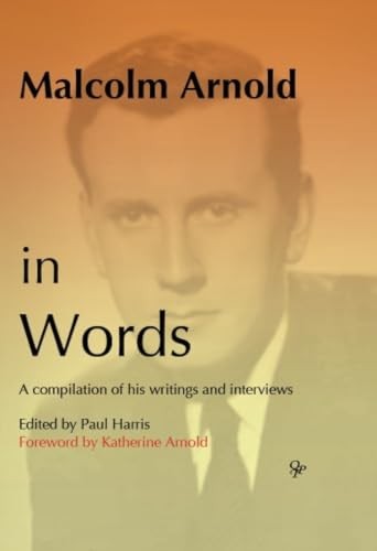 Malcolm Arnold in Words by Paul Harris NEW BOOK 9780955247347 | eBay UK