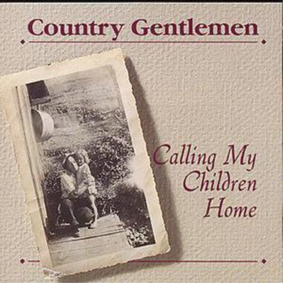 The Country Gentlemen Calling My Children Home (CD) Album | eBay