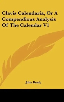 John Brady | Clavis Calendaria, Or A Compendious Analysis Of The ...