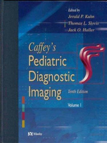 Pediatric Diagnostic Imaging by Jerald P. Kuhn, John Caffey, Thomas L ...